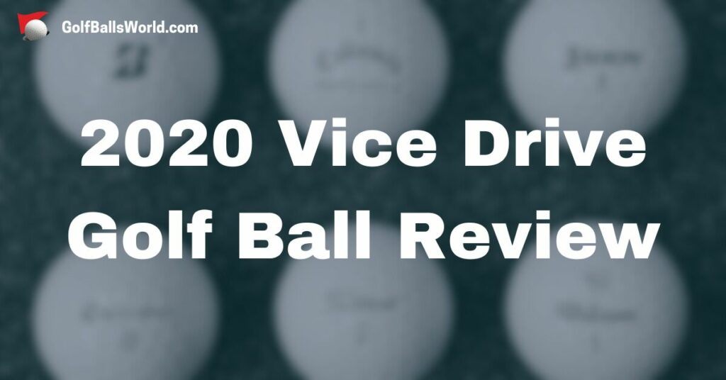 2020 Vice Drive Golf Ball Review – Surprisingly Good - Golf Balls World