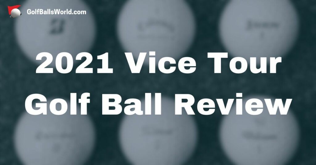 2021 Vice Tour Golf Ball Review – How Good Is It? - Golf Balls World