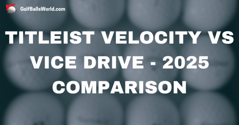 Titleist Velocity vs Vice Drive – 2025 Comparison